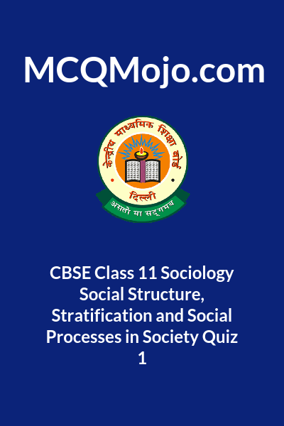 CBSE Class 11 Sociology Social Structure, Stratification and Social ...