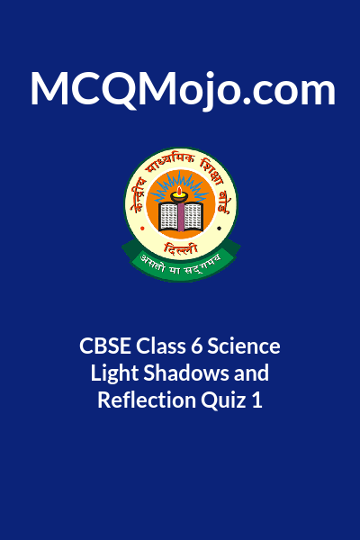 CBSE Class 6 Science Light Shadows and Reflection Quiz 1