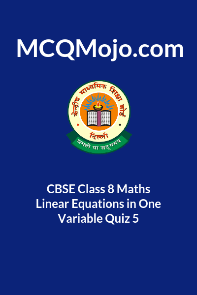 Cbse Class 8 Maths Linear Equations In One Variable Quiz 5
