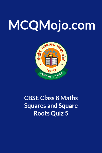 CBSE Class 8 Maths Squares and Square Roots Quiz 5