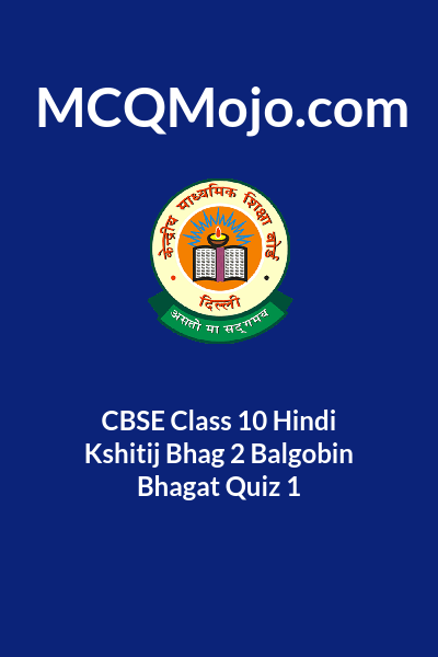 CBSE Class 10 Hindi Kshitij Bhag 2 Balgobin Bhagat Quiz 1