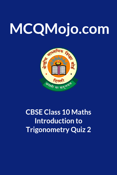 CBSE Class 10 Maths Introduction to Trigonometry Quiz 2
