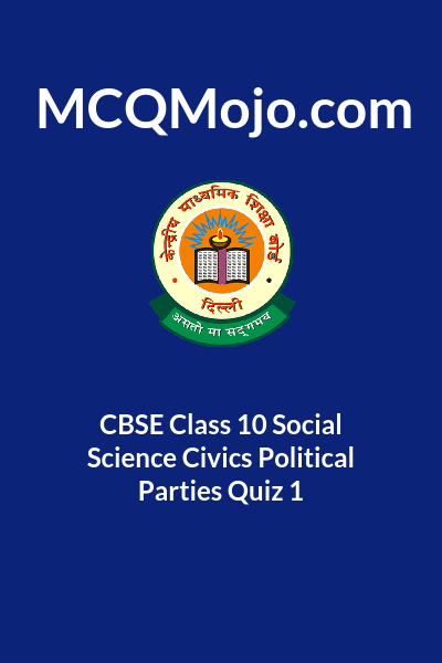 CBSE Class 10 Social Science Civics Political Parties Quiz 1