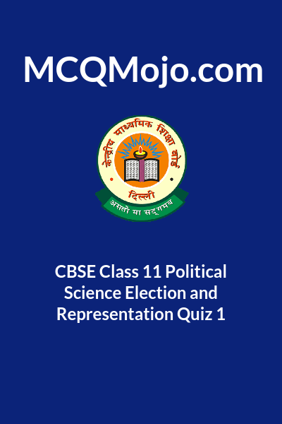 CBSE Class 11 Political Science Election and Representation Quiz 1