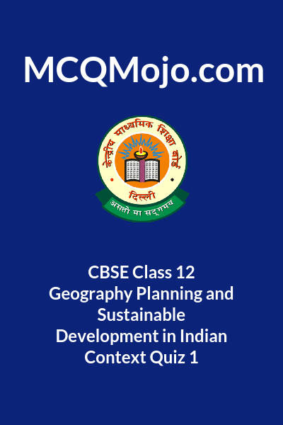 CBSE Class 12 Geography Planning and Sustainable Development in Indian ...