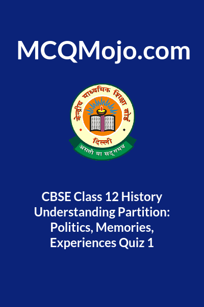 CBSE Class 12 History Understanding Partition: Politics, Memories ...