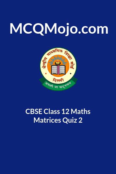 CBSE Class 12 Maths Matrices Quiz 2