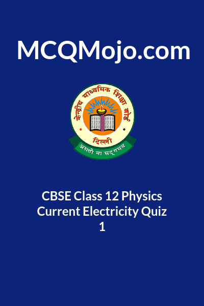 CBSE Class 12 Physics Current Electricity Quiz 1