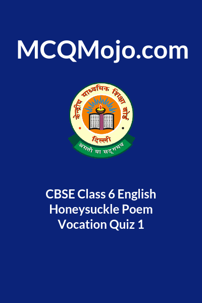 CBSE Class 6 English Honeysuckle Poem Vocation Quiz 1