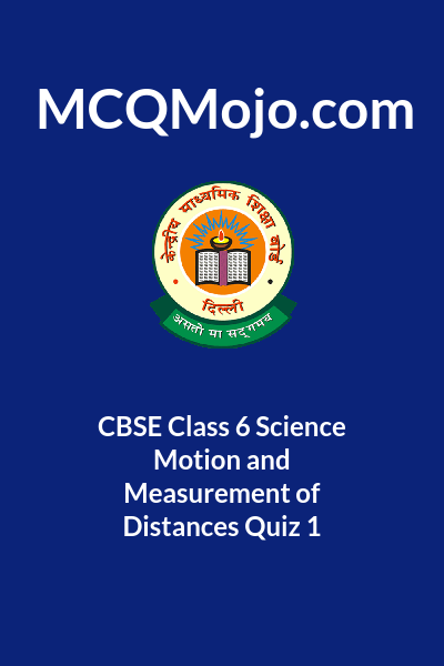 CBSE Class 6 Science Motion and Measurement of Distances Quiz 1