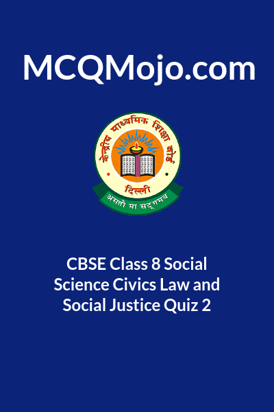 CBSE Class 8 Social Science Civics Law and Social Justice Quiz 2